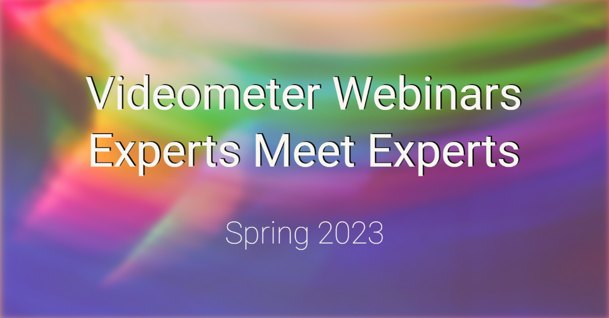 Experts Meet Experts Webinars Spring 2023 - Videometer
